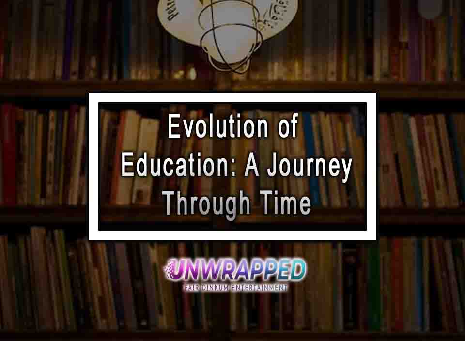 Evolution of Education: A Journey Through Time