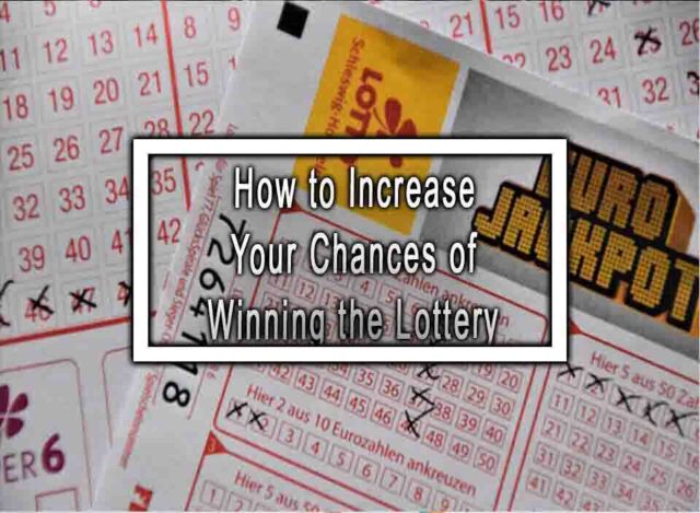 How to Increase Your Chances of Winning the Lottery