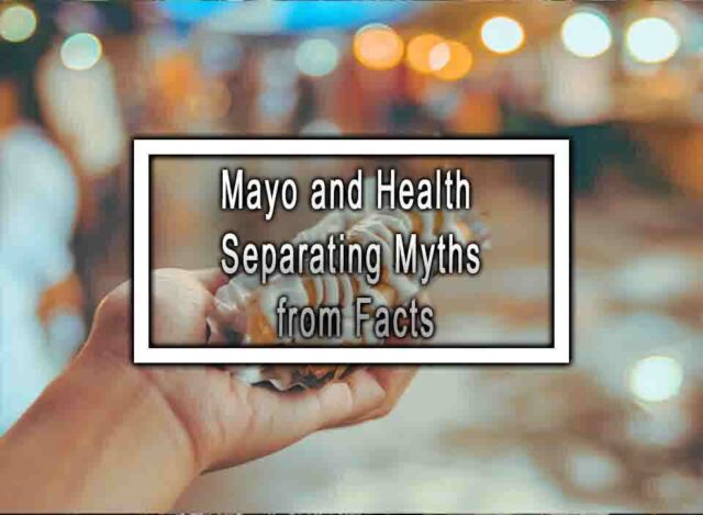 Mayo and Health Separating Myths from Facts