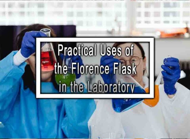 Practical Uses of the Florence Flask in the Laboratory