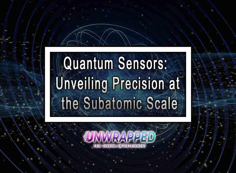 Quantum Sensors: Unveiling Precision at the Subatomic Scale