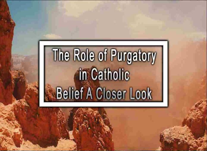 The Role of Purgatory in Catholic Belief A Closer Look