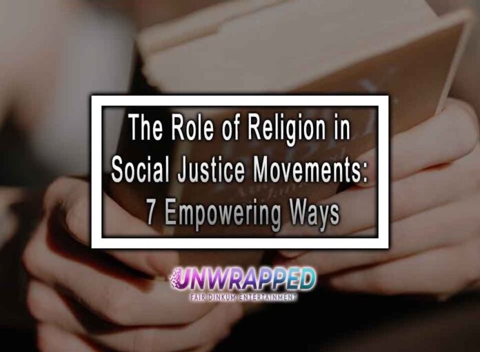 The Role of Religion in Social Justice Movements: 7 Empowering Ways