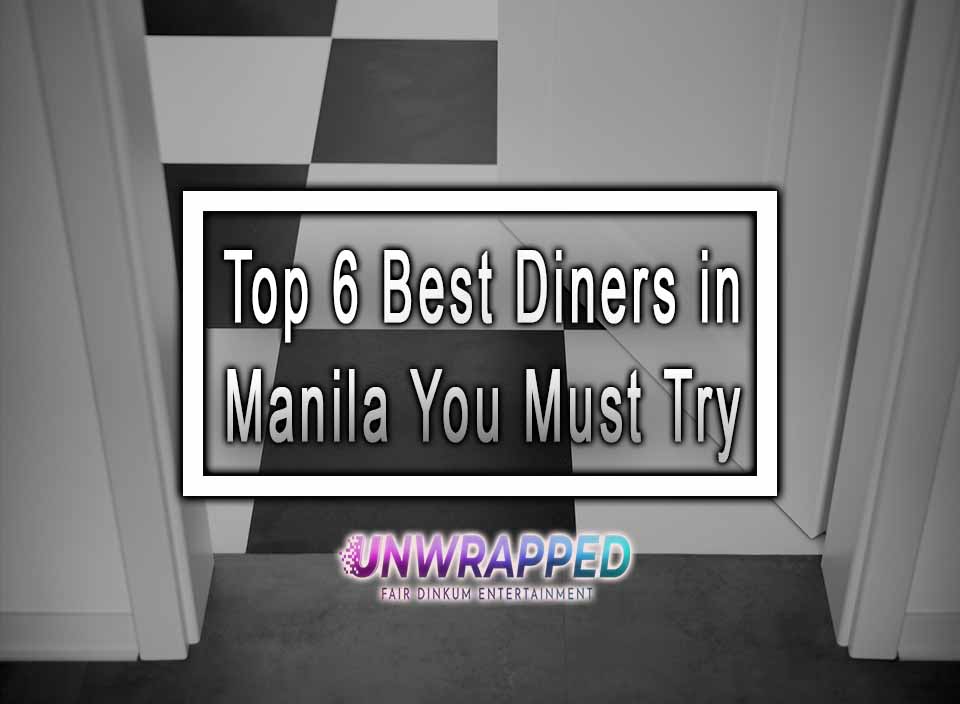 Top 6 Best Diners in Manila You Must Try