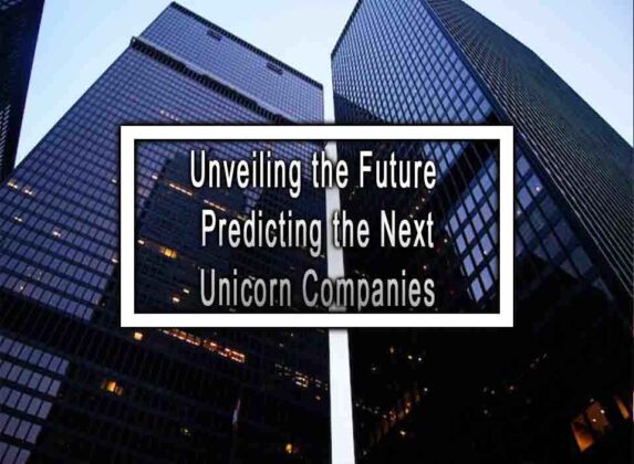 Unveiling the Future Predicting the Next Unicorn Companies