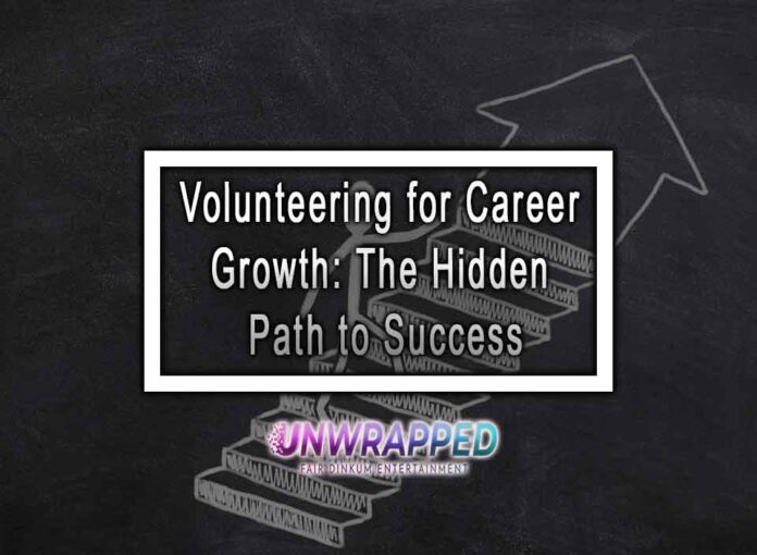 Volunteering for Career Growth: The Hidden Path to Success