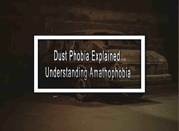 Dust Phobia Explained Understanding Amathophobia