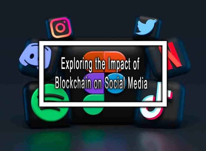 Exploring the Impact of Blockchain on Social Media