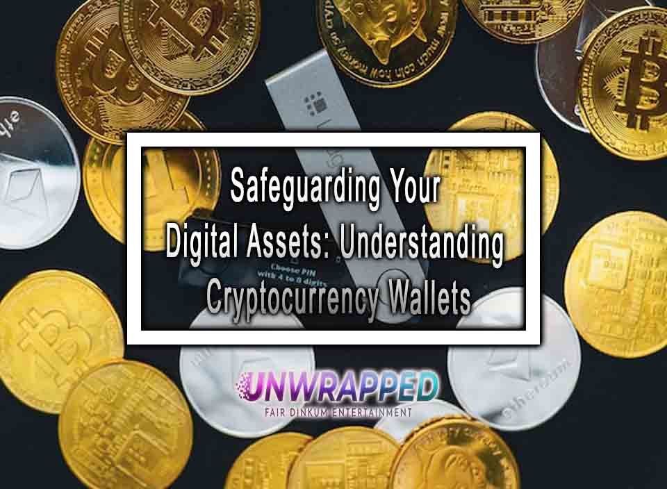 Safeguarding Your Digital Assets: Understanding Cryptocurrency Wallets Safeguarding Your Digital Assets: Understanding Cryptocurrency Wallets