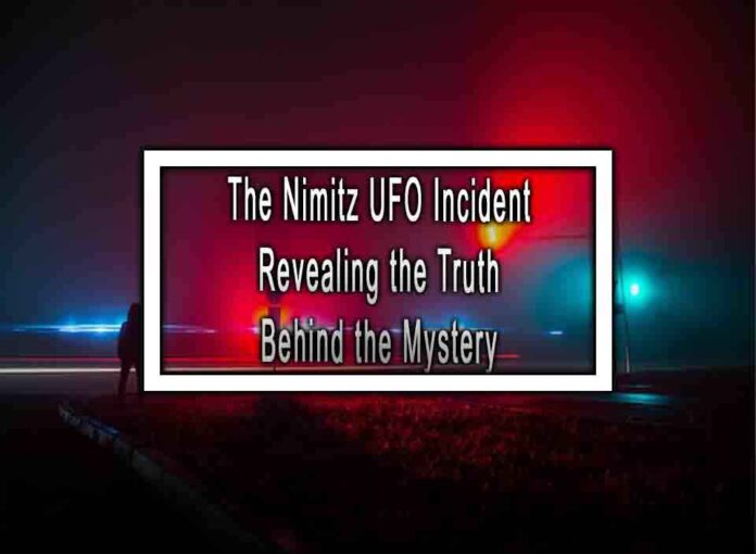 The Nimitz UFO Incident Revealing the Truth Behind the Mystery