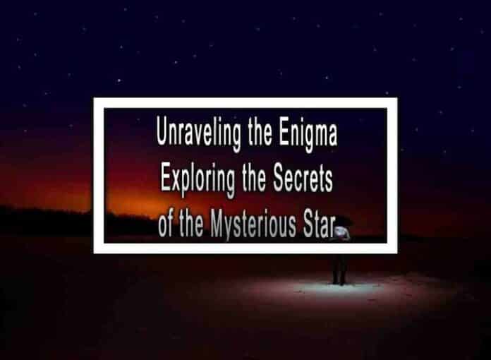 Unraveling the Enigma Exploring the Secrets of the Mysterious Star