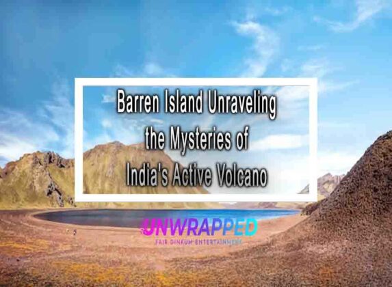 Barren Island Unraveling the Mysteries of India's Active Volcano