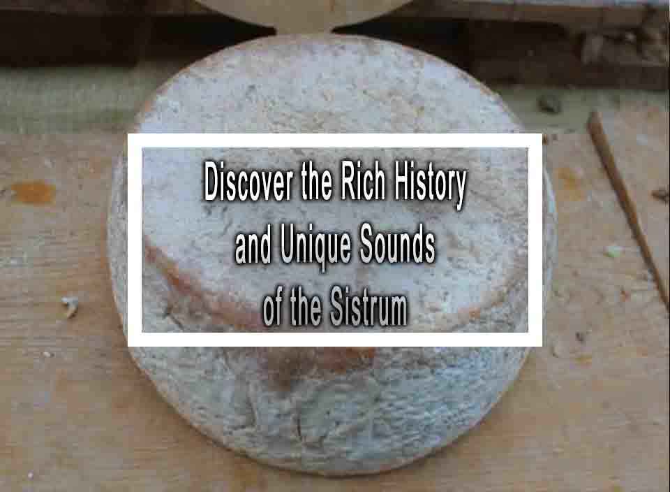 Discover the Rich History and Unique Sounds of the Sistrum