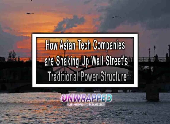 How Asian Tech Companies are Shaking Up Wall Street's Traditional Power ...