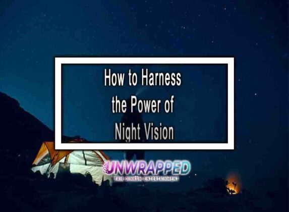 How to Harness the Power of Night Vision