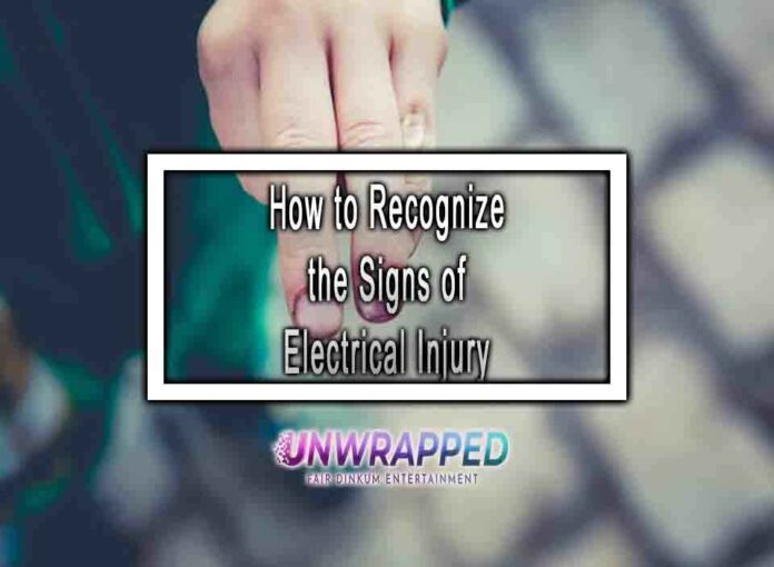 How to Recognize the Signs of Electrical Injury