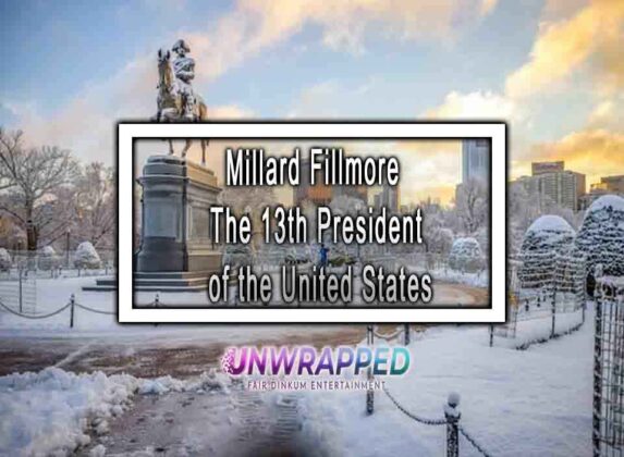 Millard Fillmore The 13th President of the United States