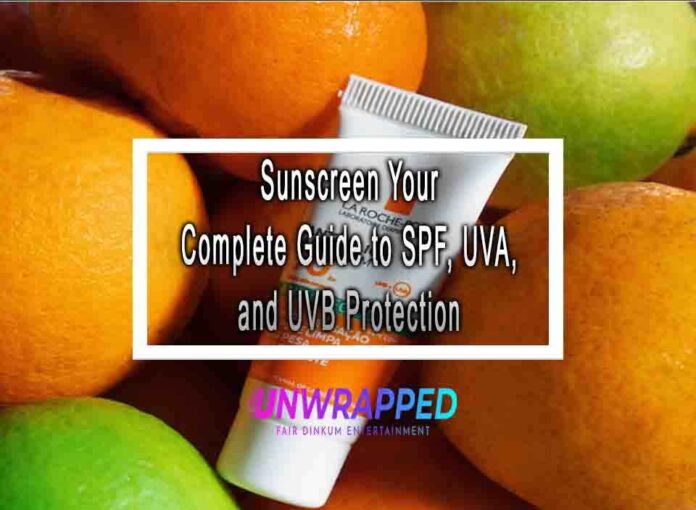Sunscreen Your Complete Guide to SPF, UVA, and UVB Protection