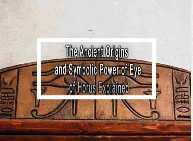 The Ancient Origins and Symbolic Power of Eye of Horus Explained