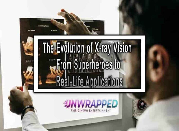 The Evolution of X-ray Vision From Superheroes to Real-Life Applications
