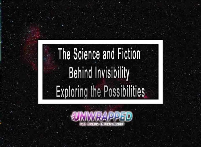 The Science and Fiction Behind Invisibility Exploring the Possibilities