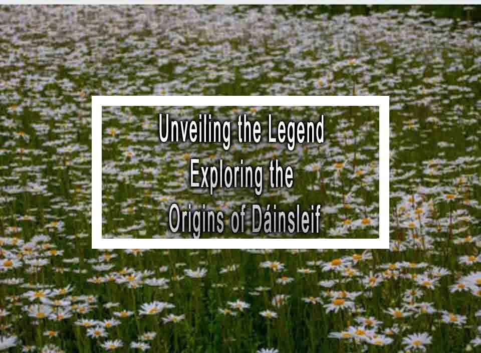 Unveiling the Legend Exploring the Origins of Dáinsleif