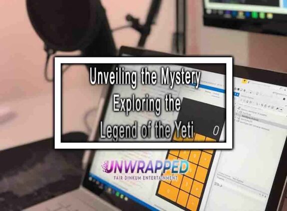 Unveiling the Mystery Exploring the Legend of the Yeti