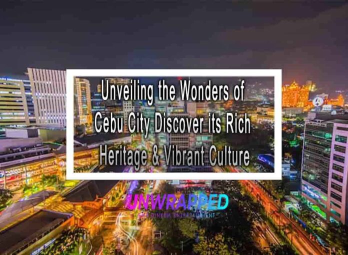 Unveiling the Wonders of Cebu City Discover its Rich Heritage & Vibrant ...
