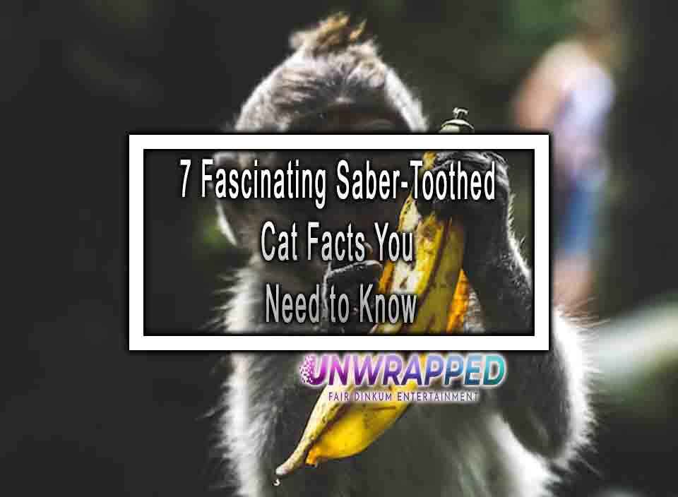 7 Fascinating Saber-Toothed Cat Facts You Need to Know