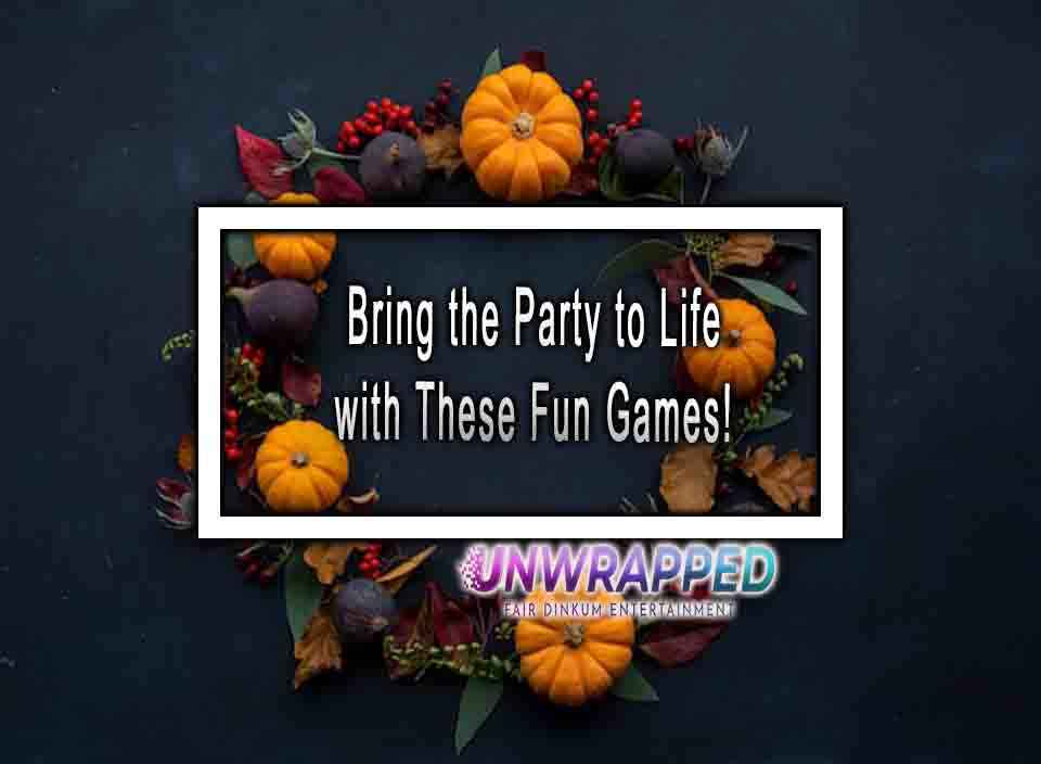 Bring the Party to Life with These Fun Games!