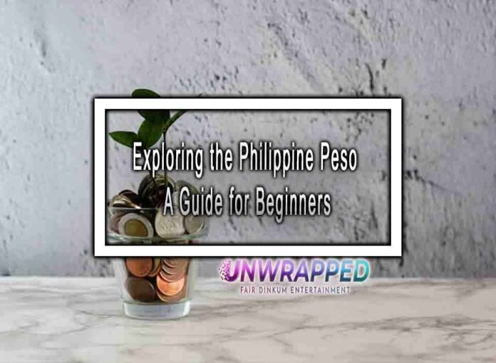 Exploring the Philippine Peso A Guide for Beginners
