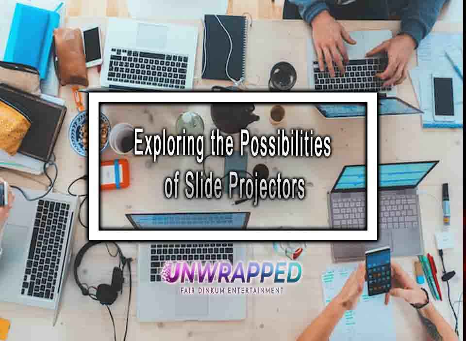 Exploring the Possibilities of Slide Projectors