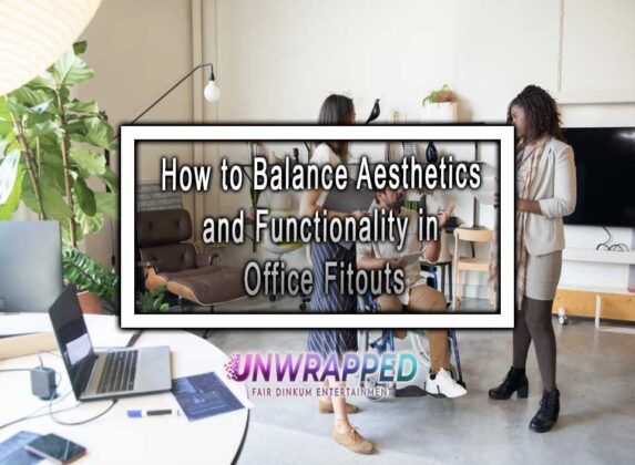 How to Balance Aesthetics and Functionality in Office Fitouts