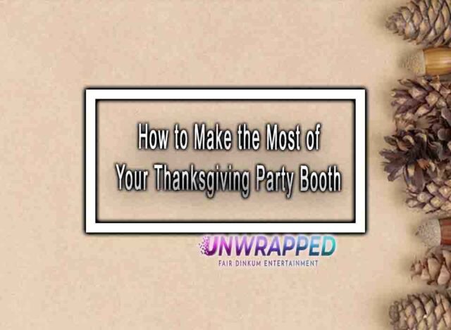 How to Make the Most of Your Thanksgiving Party Booth