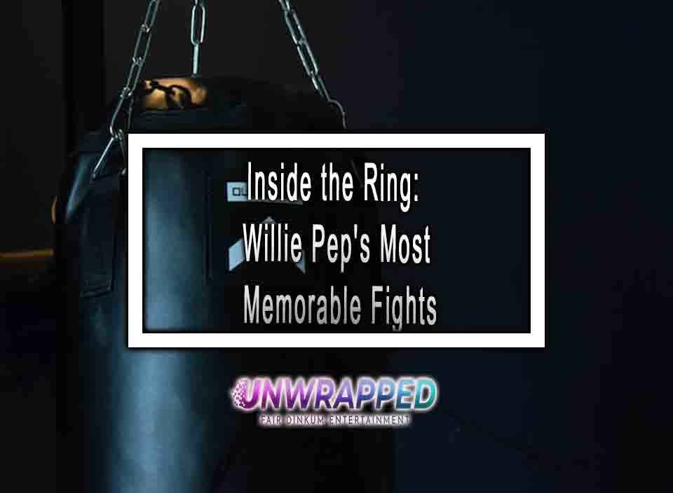 Inside the Ring Willie Pep's Most Memorable Fights
