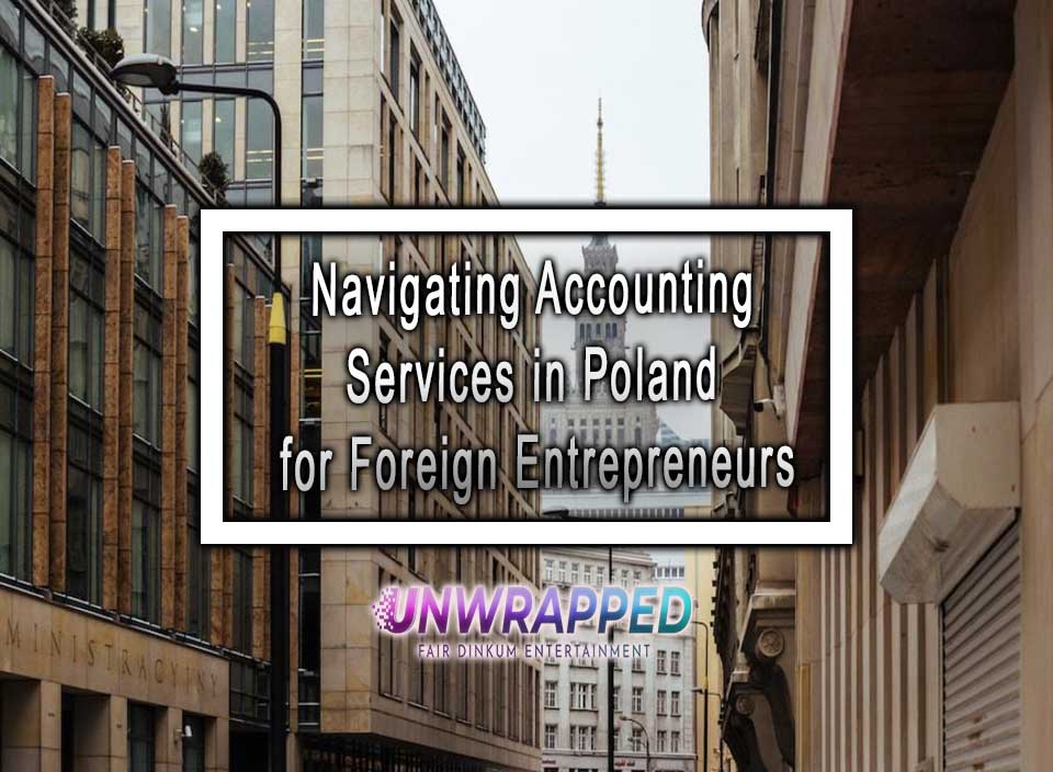 Navigating Accounting Services in Poland for Foreign Entrepreneurs