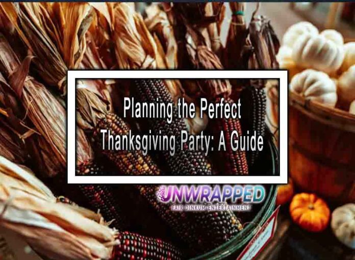 Planning the Perfect Thanksgiving Party: A Guide