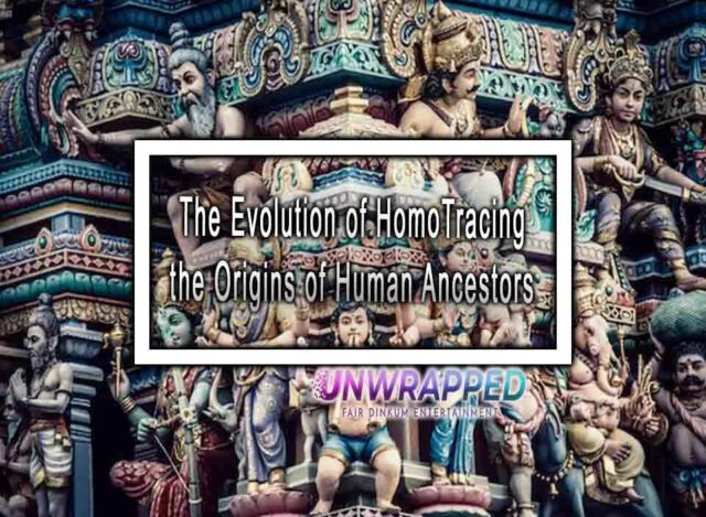 The Evolution of HomoTracing the Origins of Human Ancestors