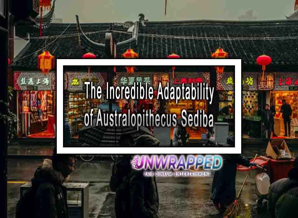 The Incredible Adaptability of Australopithecus Sediba