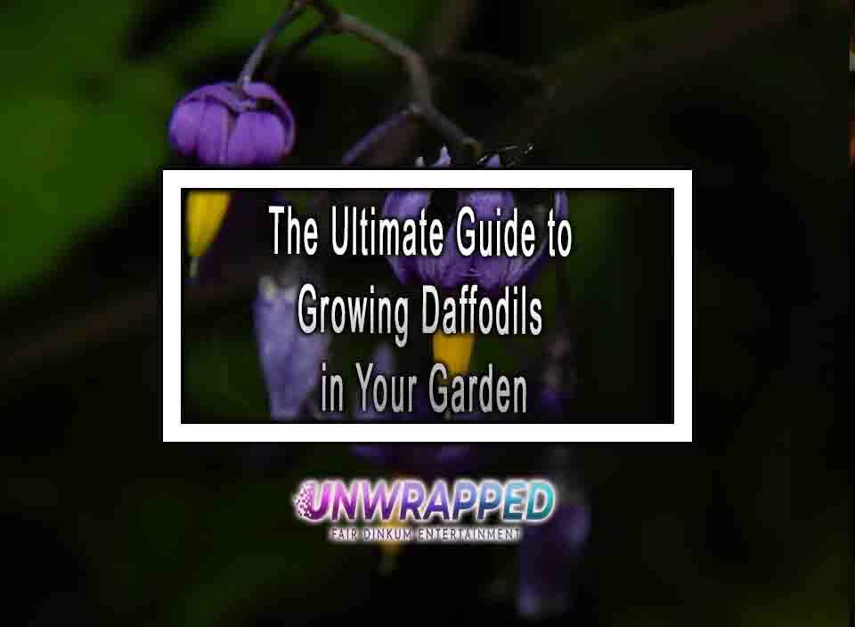 The Ultimate Guide to Growing Daffodils in Your Garden