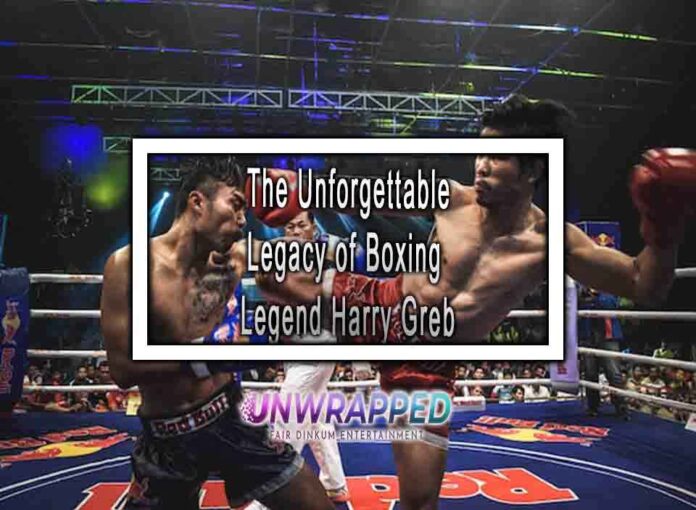 The Unforgettable Legacy of Boxing Legend Harry Greb