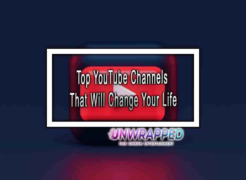 Top YouTube Channels That Will Change Your Life