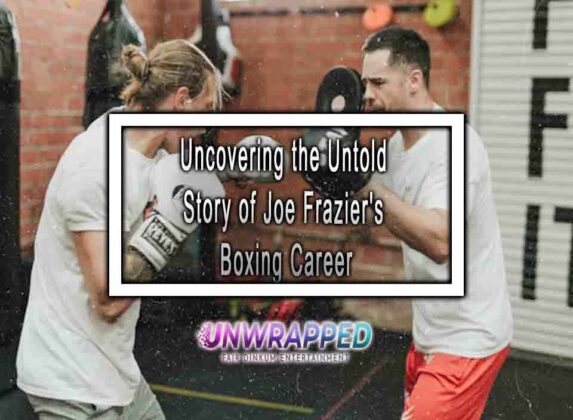 Uncovering the Untold Story of Joe Frazier's Boxing Career