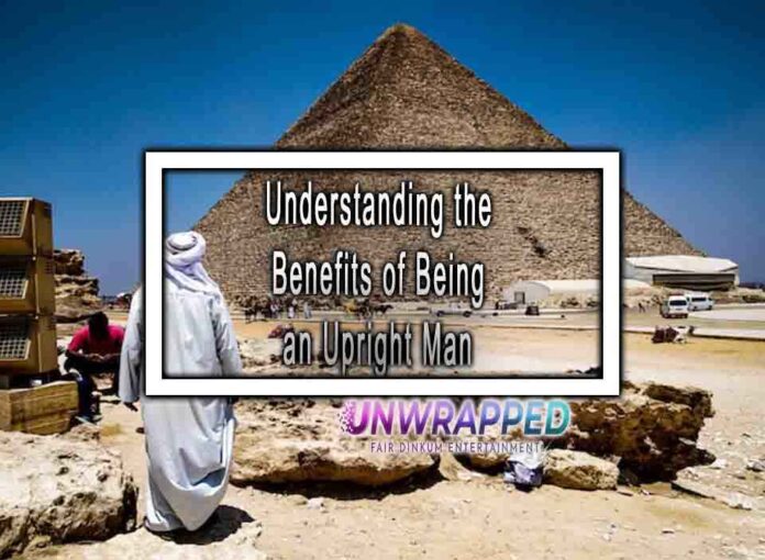 Understanding the Benefits of Being an Upright Man