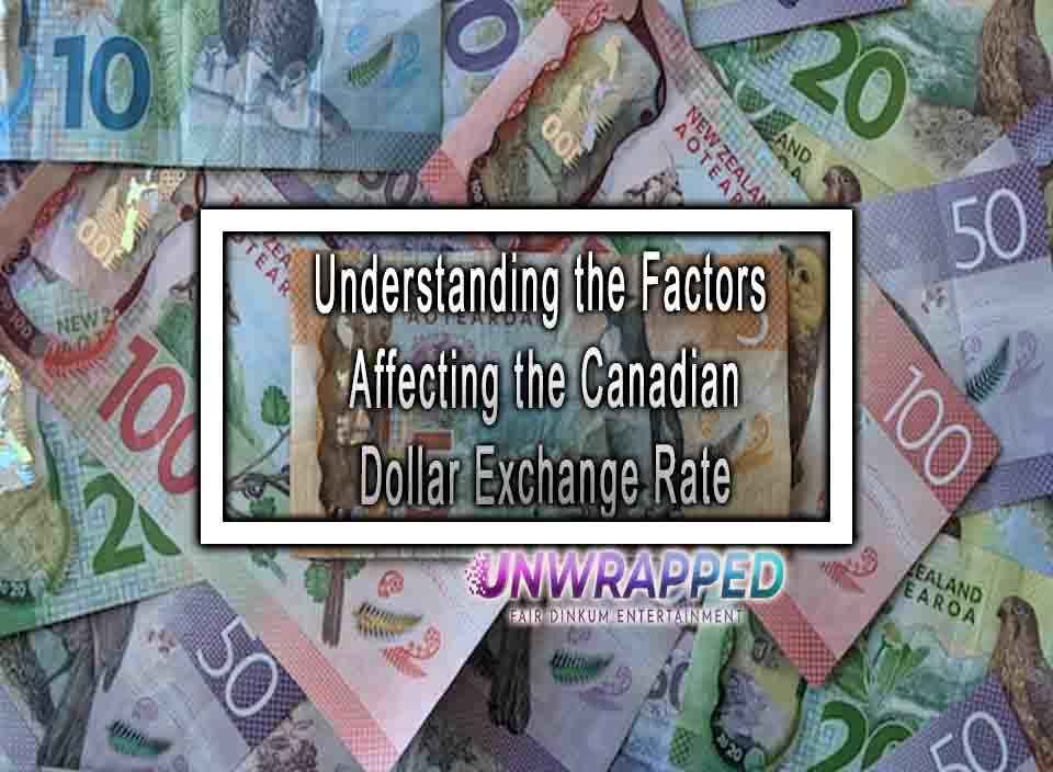 Understanding The Factors Affecting The Canadian Dollar Exchange Rate understanding-the-factors-affecting-the-canadian-dollar-exchange-rate