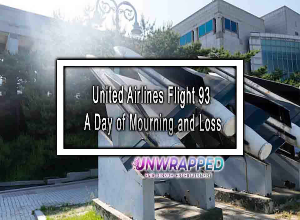 United Airlines Flight 93 A Day of Mourning and Loss