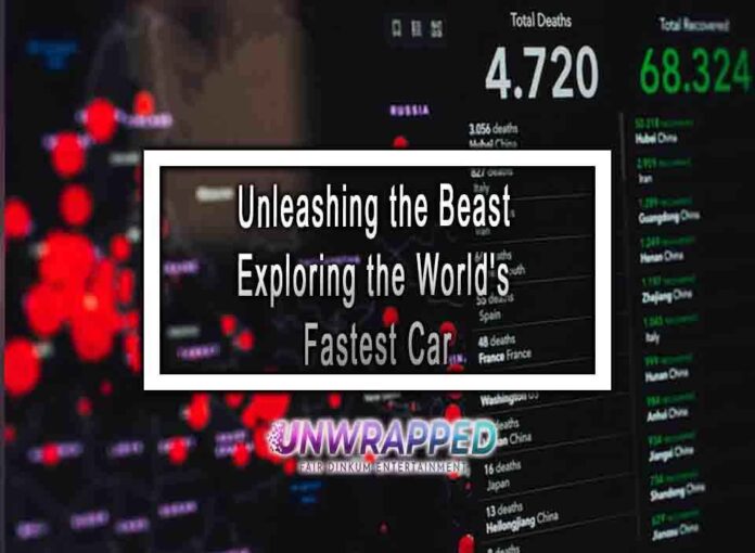 Unleashing the Beast Exploring the World's Fastest Car