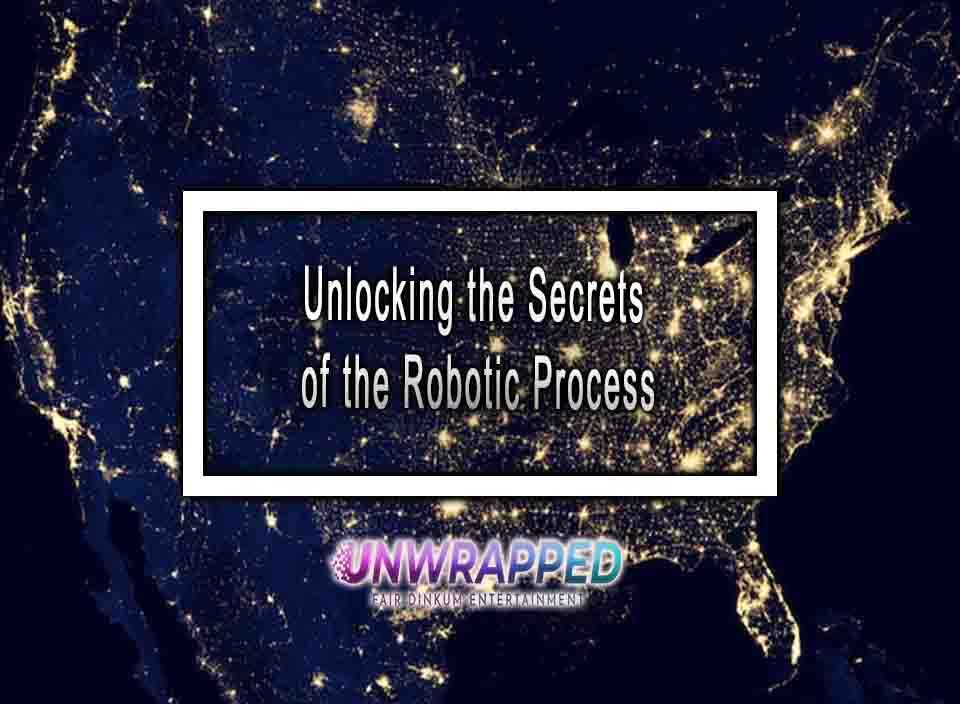 Unlocking the Secrets of the Robotic Process