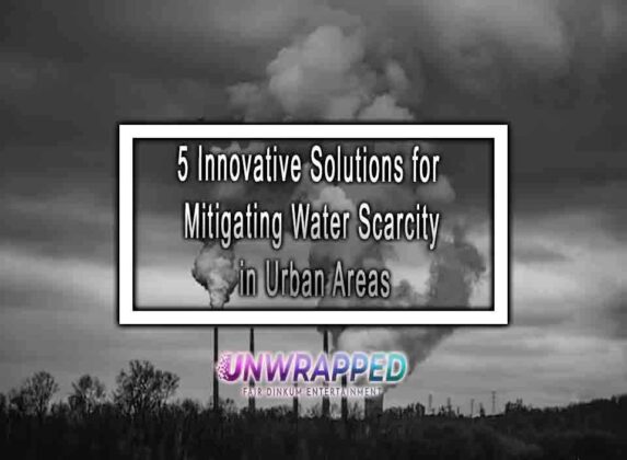 5 Innovative Solutions for Mitigating Water Scarcity in Urban Areas