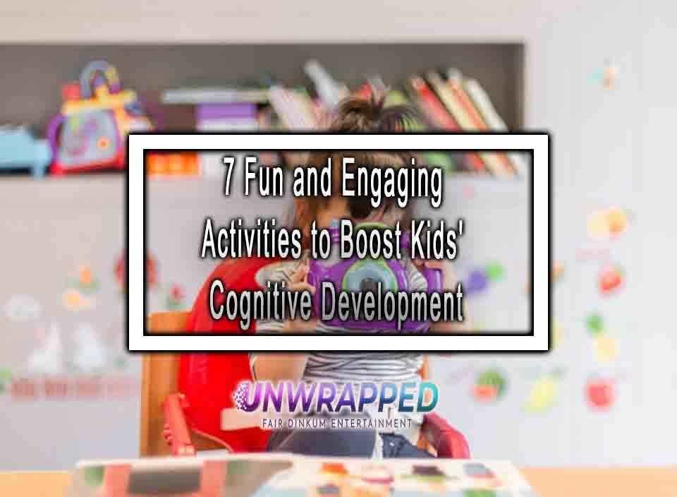 7 Fun and Engaging Activities to Boost Kids' Cognitive Development